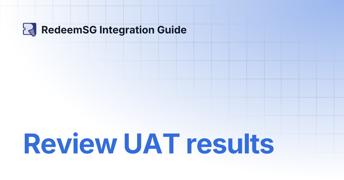 Review UAT results | RedeemSG Integration Guide