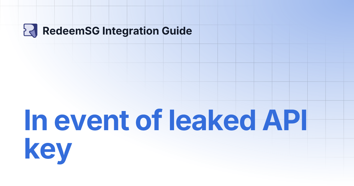 In event of leaked API key | RedeemSG Integration Guide