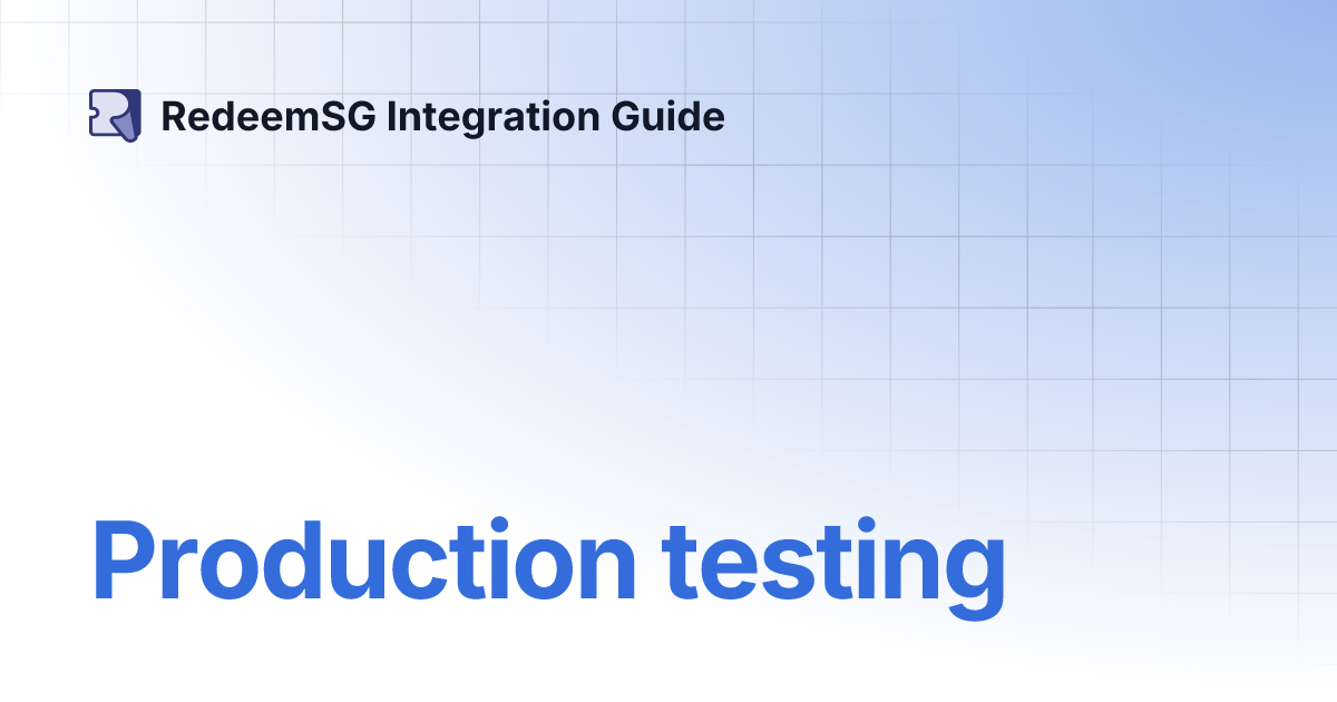 Production testing | RedeemSG Integration Guide