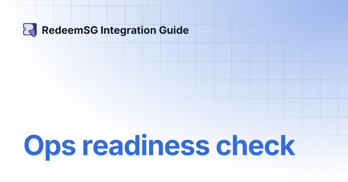 Ops readiness check | RedeemSG Integration Guide