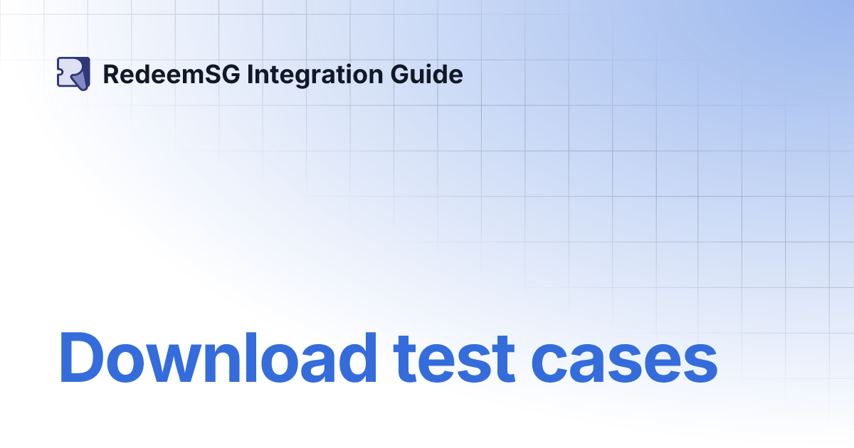 Download test cases | RedeemSG Integration Guide