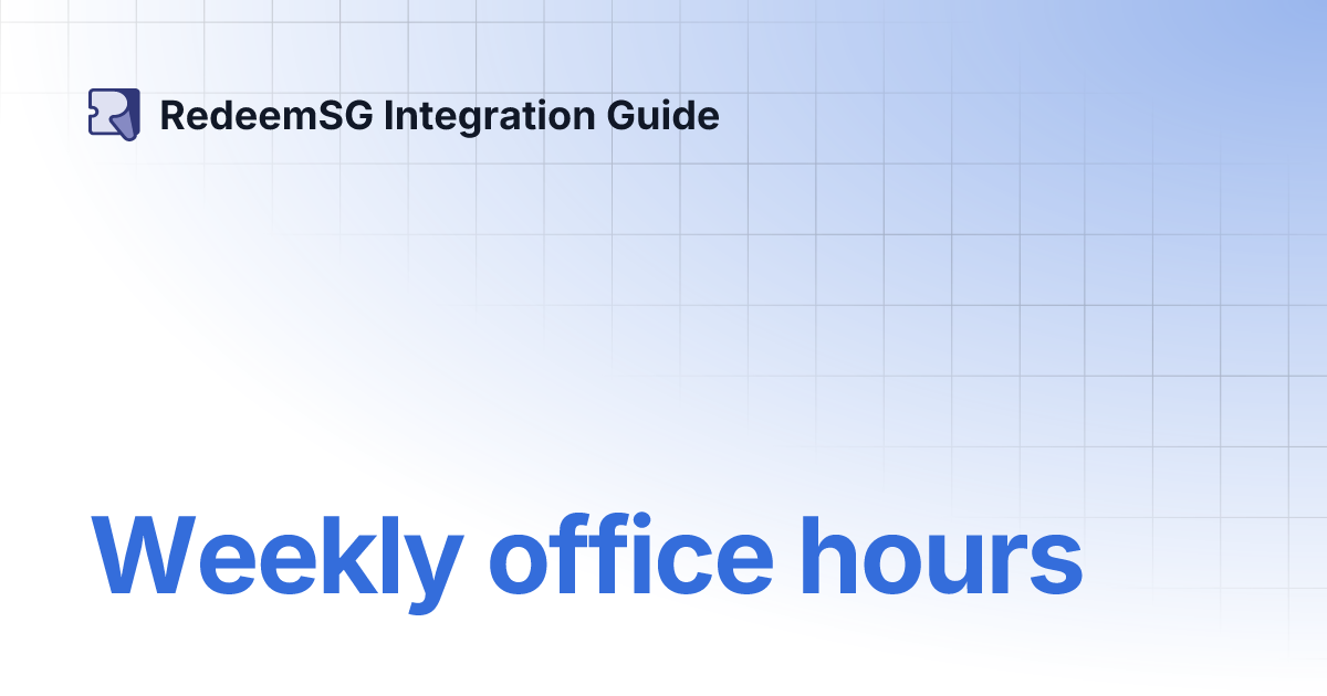 Weekly office hours | RedeemSG Integration Guide